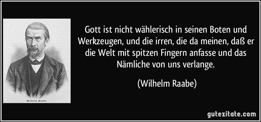 Gott ist nicht wählerisch in seinen Boten und Werkzeugen, und...