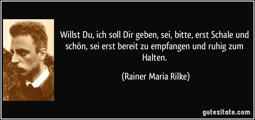 Willst Du, ich soll Dir geben, sei, bitte, erst Schale und...